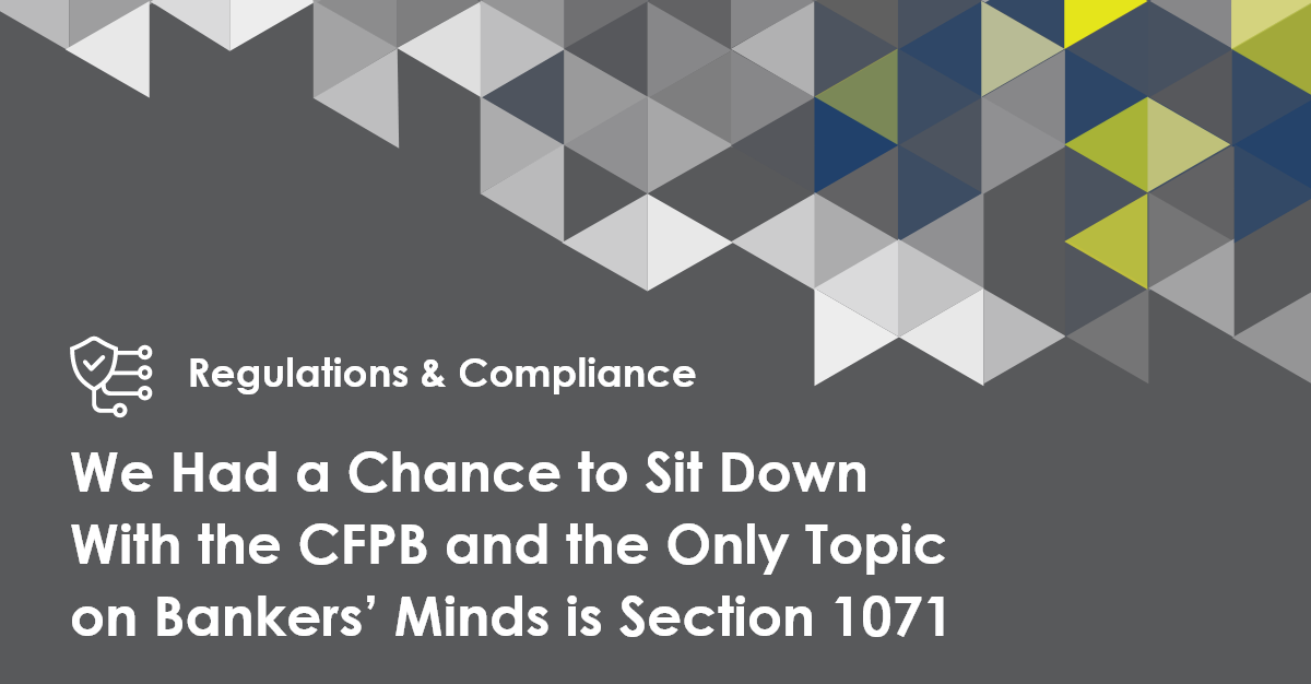 CFPB Discussion Highlights Bankers’ Focus on Section 1071
